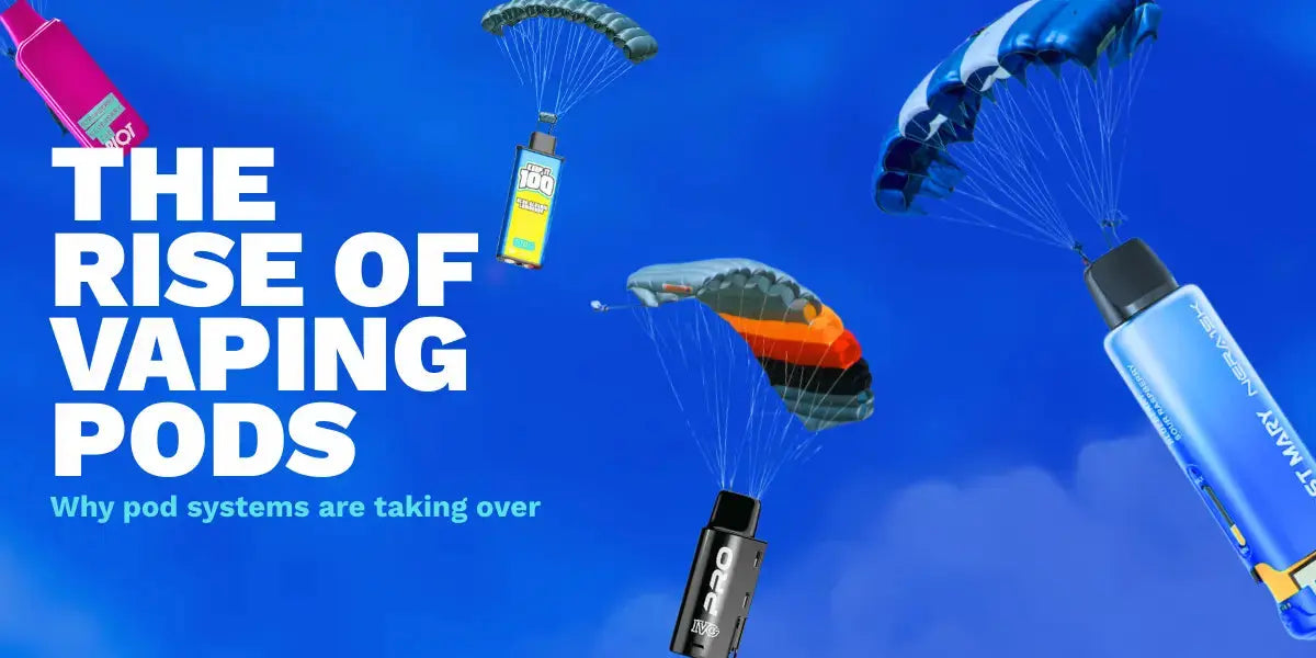 The Rise of Vaping Pods: Why They Are Taking Over